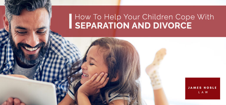 How To Help Your Children Cope With Separation and Divorce