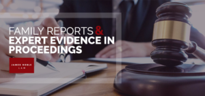 The Family Report and Expert Evidence in Proceedings - ames Noble Law