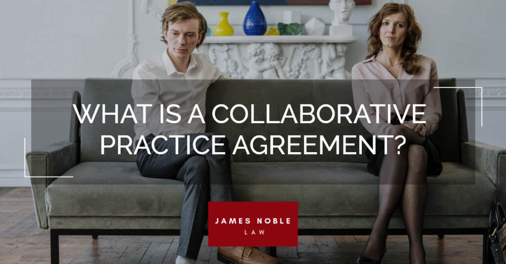 What is a Collaborative Practice Agreement? | James Noble Family Law