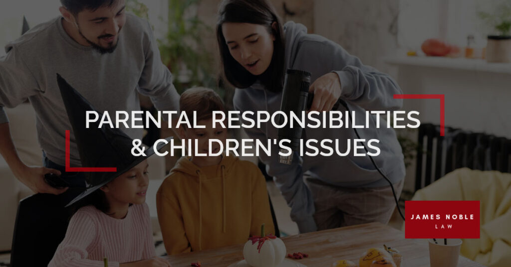Parental Responsibilities & Solving Children's Issues -James Noble Law