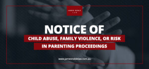Notice of Child Abuse, Family Violence or Risk in Parenting Proceedings