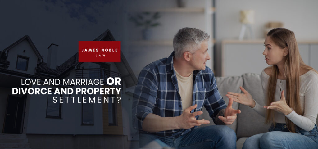Divorce and Property Settlement in Australia - James Noble Law
