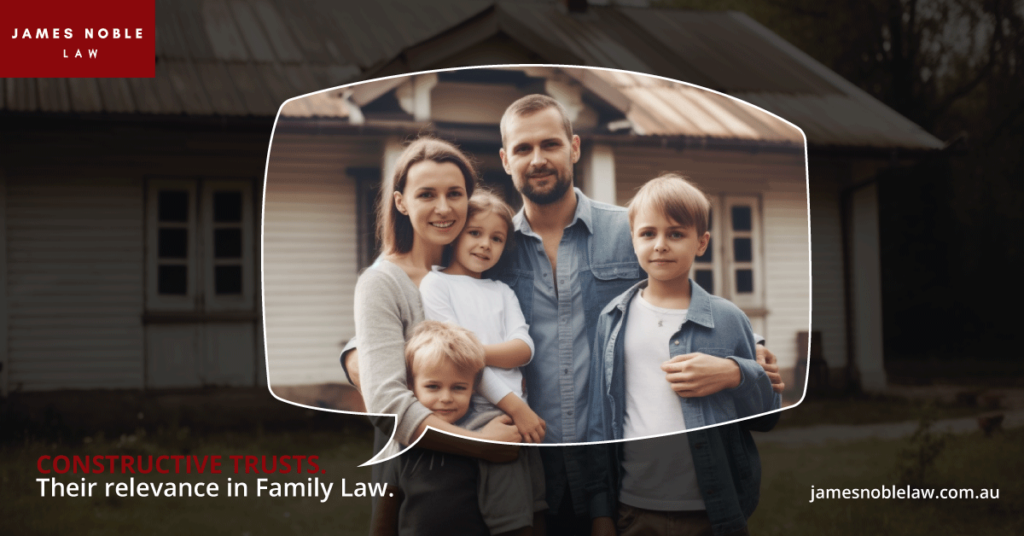 CONSTRUCTIVE TRUST. Their Relevance in Family Law