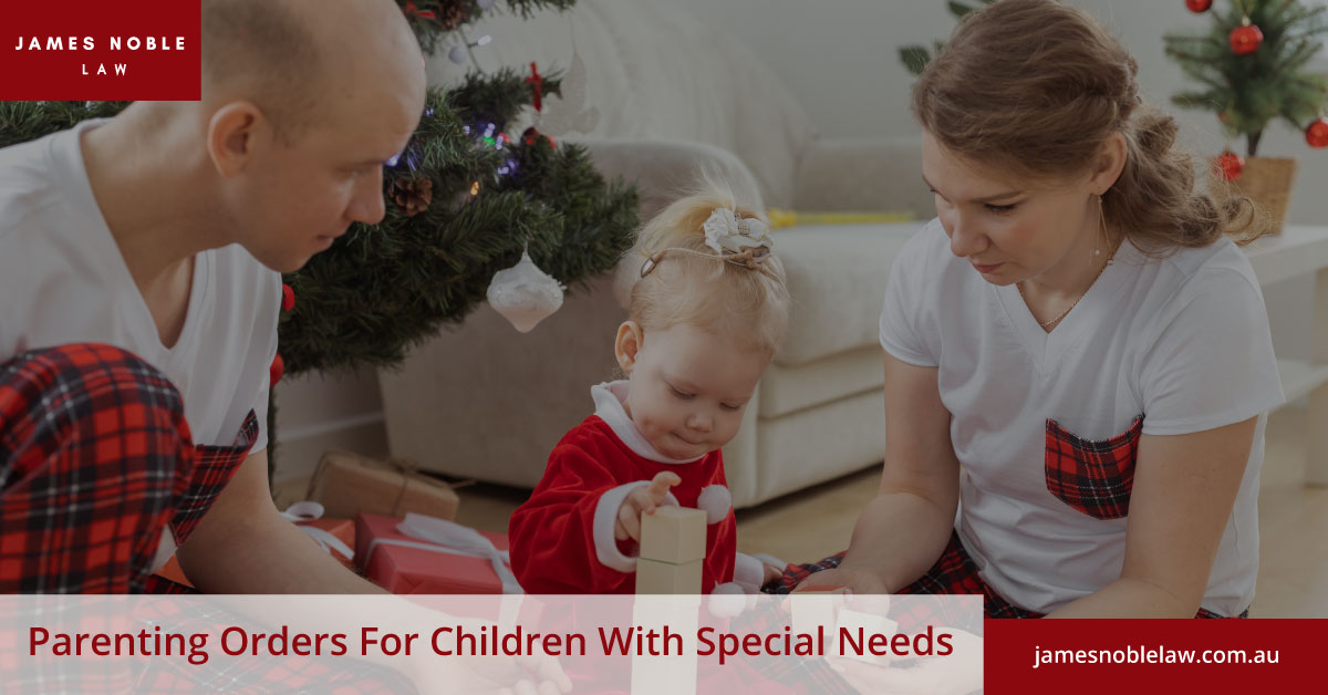 Parenting Orders for Children with Special Needs - James Noble Law
